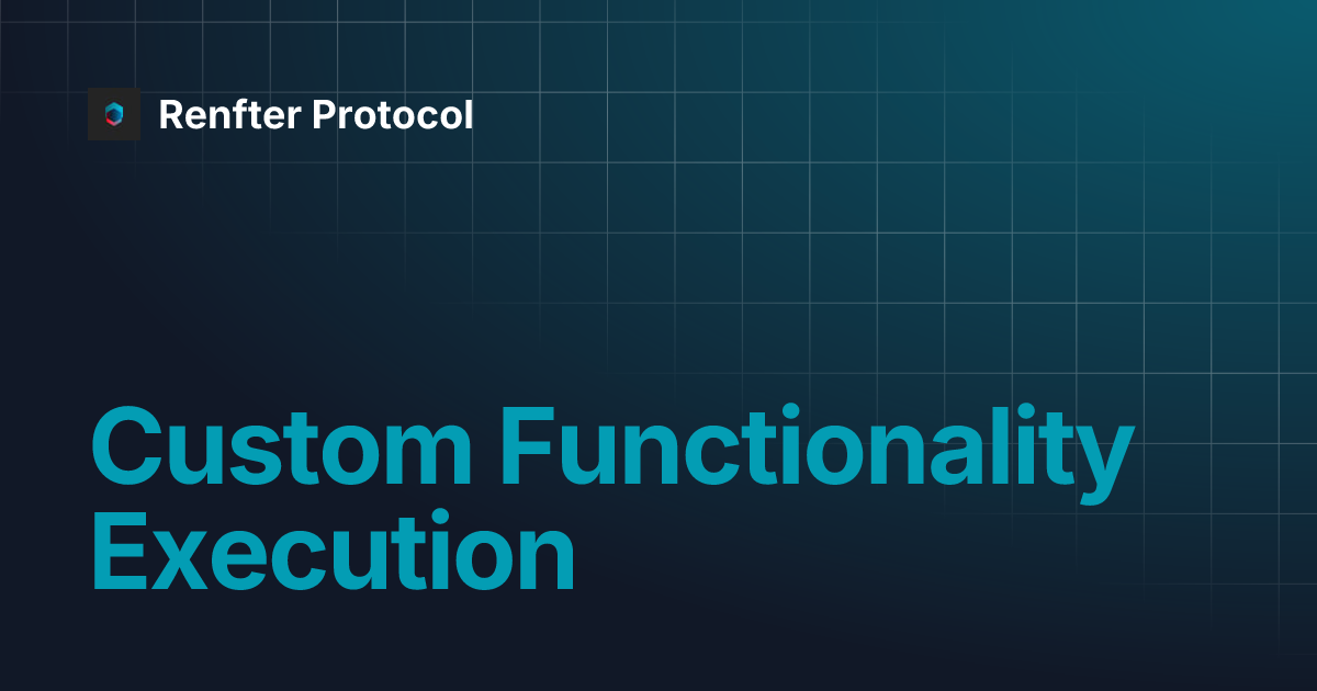 Custom Functionality Execution | Renfter Protocol