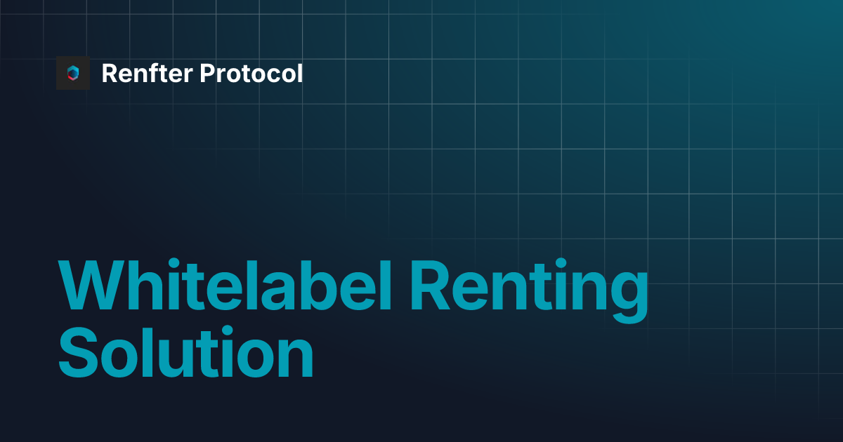 Whitelabel Renting Solution | Renfter Protocol